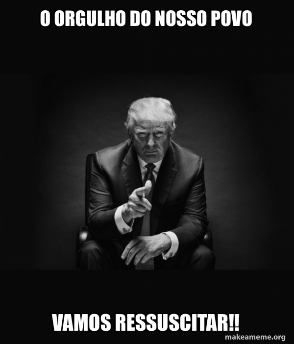 O orgulho do nosso povo vamos ressuscitar!! - Trump Sitting In Chair ...