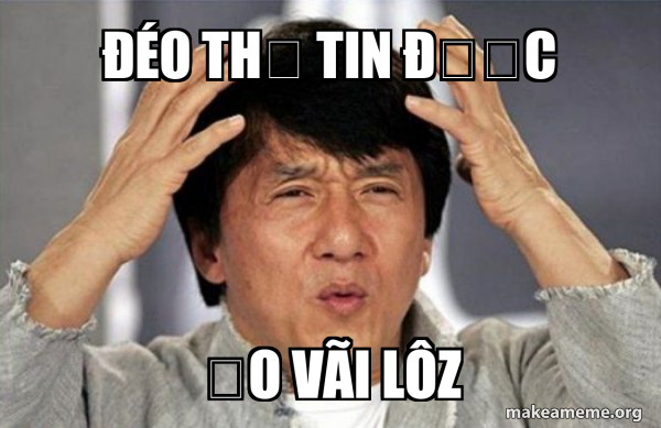 Đéo thể tin được Ảo vãi lôz - Jackie Chan Why? Meme Generator