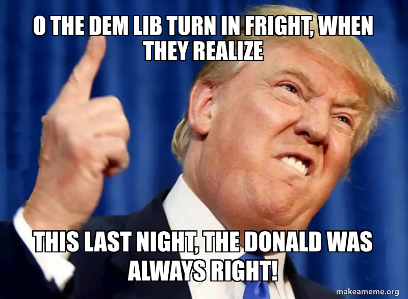 O the dem lib turn in fright, when they realize this last night, the ...