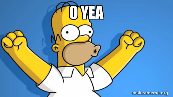 O yea - Happy Homer Meme Generator