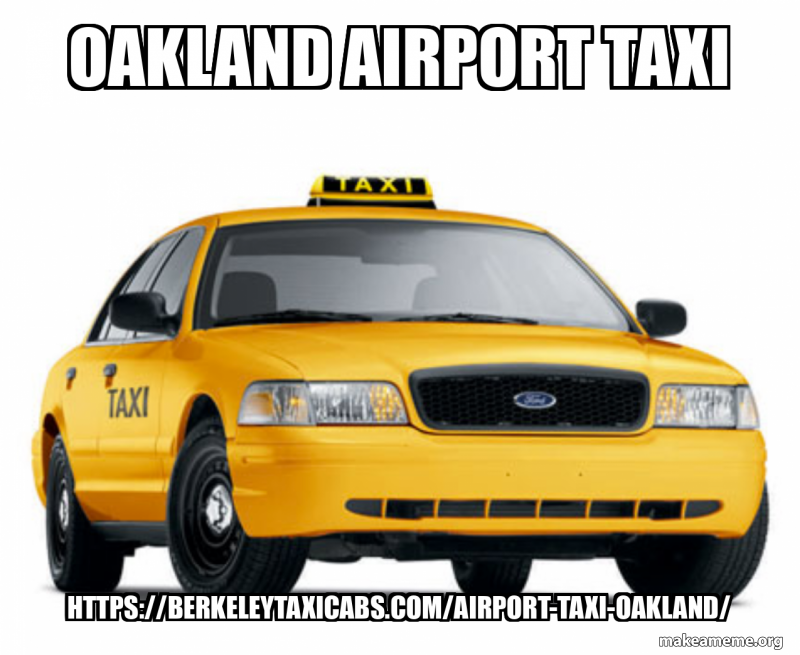 oakland airport taxi HTTPS://BERKELEYTAXICABS.COM/AIRPORT-TAXI-OAKLAND ...