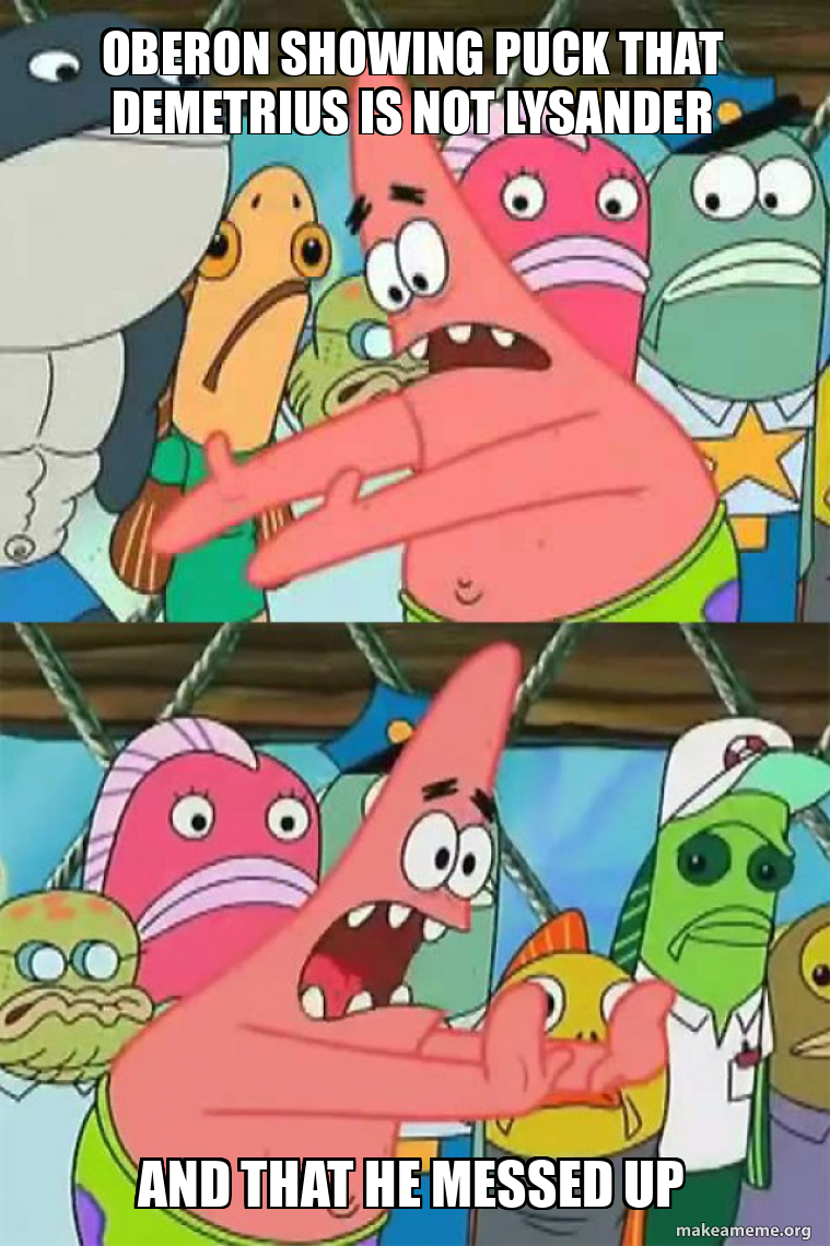 Oberon showing puck that Demetrius is not Lysander and that he messed ...