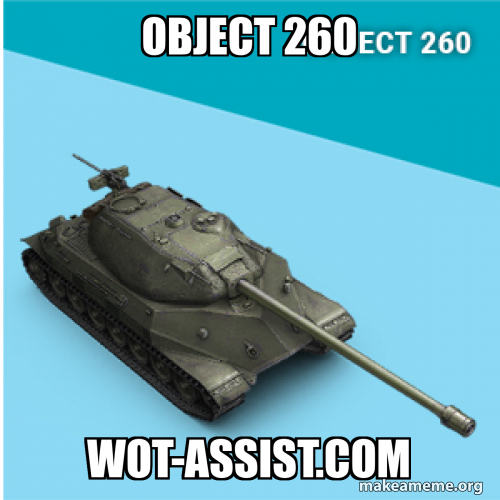 Object 260 wot-assist.com Meme Generator
