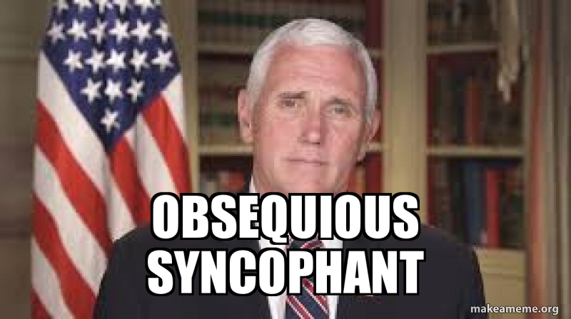 obsequious syncophant Meme Generator