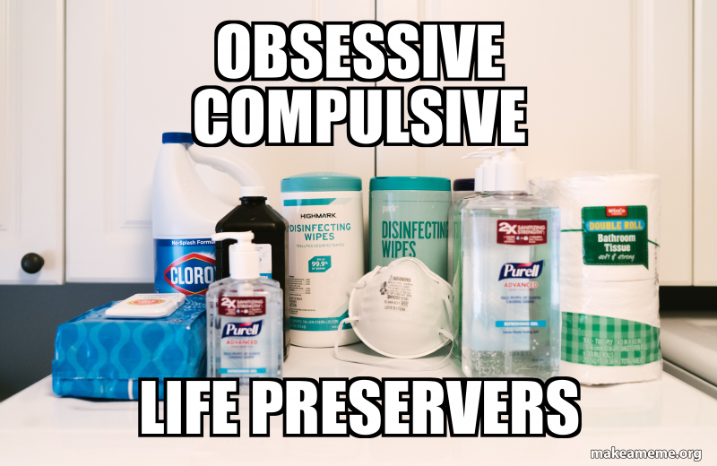 OBSESSIVE COMPULSIVE LIFE PRESERVERS Meme Generator