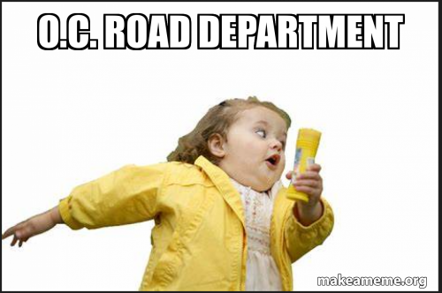 O.C. Road department Meme Generator