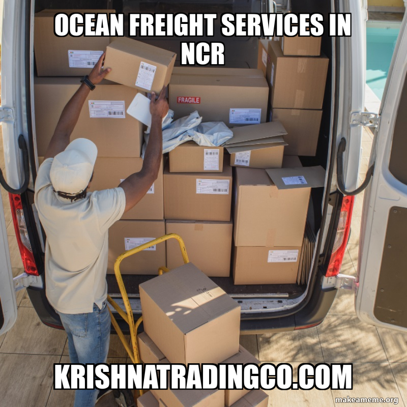 Ocean freight services in NCR krishnatradingco.com Meme Generator