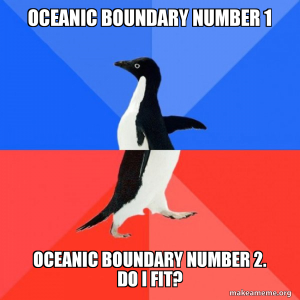 Oceanic boundary number 1 Oceanic boundary number 2. Do I fit ...
