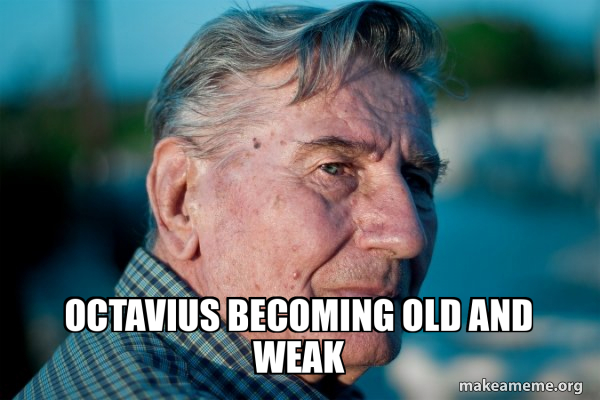 Octavius becoming old and weak - Marriage Advice Grandad Meme Generator