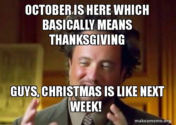 October is here which basically means Thanksgiving Guys, Christmas is ...