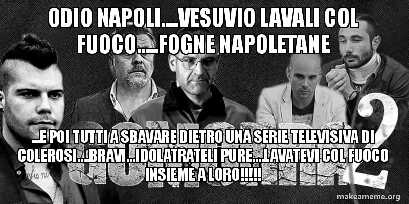 odio napoli....vesuvio lavali col fuoco.....fogne napoletane ...e poi ...