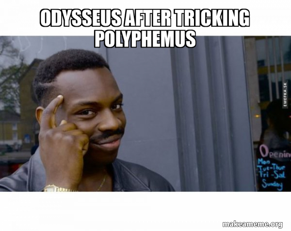 Odysseus after tricking Polyphemus - Roll Safe Black Guy Pointing at ...