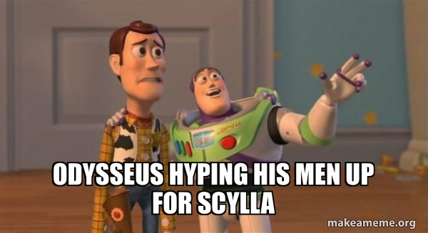 Odysseus hyping his men up for Scylla - Buzz and Woody (Toy Story) Meme ...