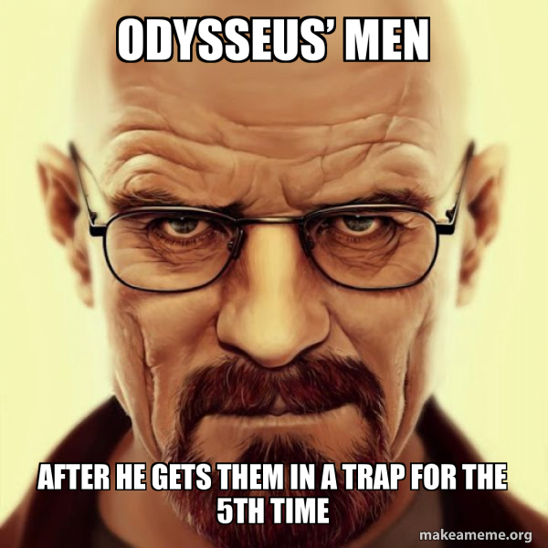 Odysseus’ men After he gets them in a trap for the 5th time - Walter ...