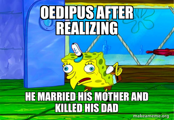 Oedipus after realizing he married his mother and killed his dad ...