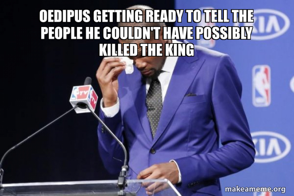 Oedipus getting ready to tell the people he couldn't have possibly ...