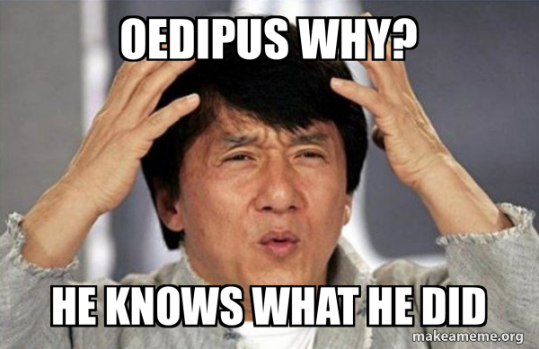 OEDIPUS WHY? HE KNOWS WHAT HE DID - Jackie Chan Why? Meme Generator