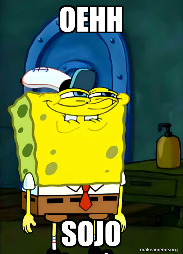 oehh SoJo - SpongeBob Grin Meme Generator