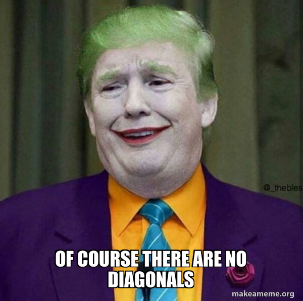 Of course there are no diagonals - Donald Trump - The Joker Meme Generator