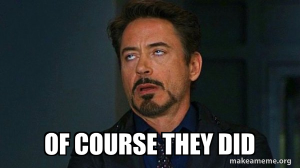 Of course they did - Tony Stark Eye Roll Meme Generator