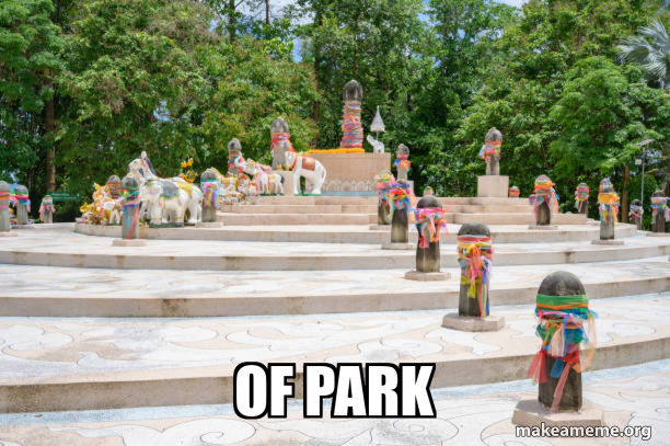 OF PARK Meme Generator