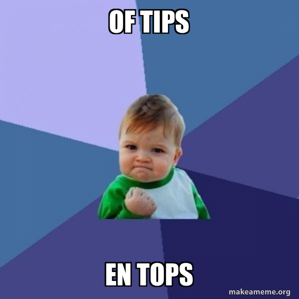 of tips en tops - Success Kid Meme Generator