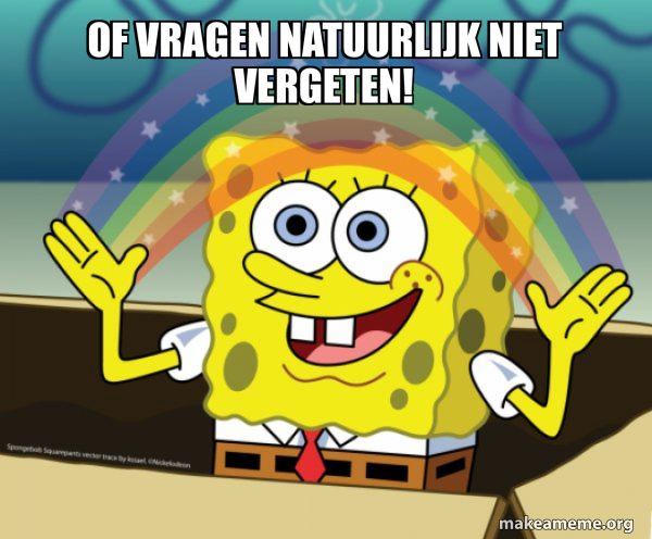 of vragen natuurlijk niet vergeten! - Rainbow SpongeBob Meme Generator