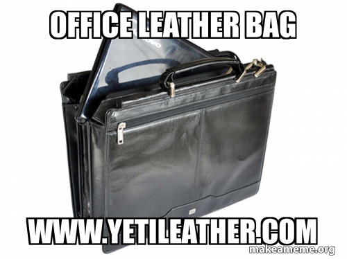 Office Leather bag www.yetileather.com Meme Generator