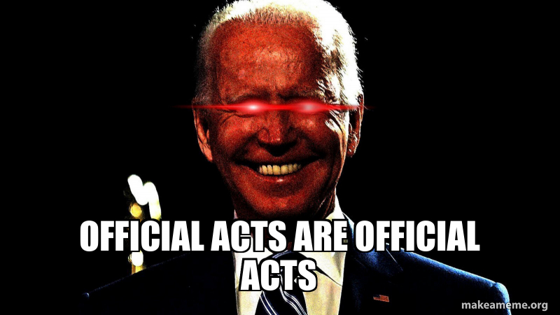 official acts are official acts Meme Generator
