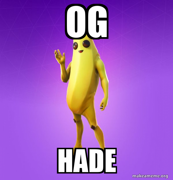 og Hade - Peely Meme Generator