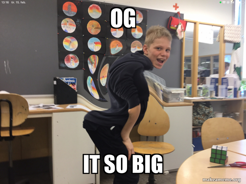 OG It so big Meme Generator