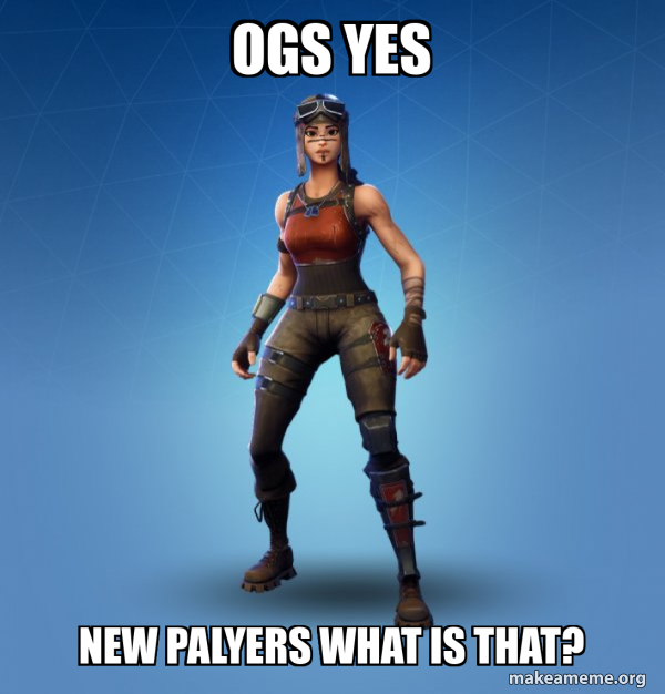 ogs yes new palyers what is that? - Renegade Raider Fortnite Skin Meme ...