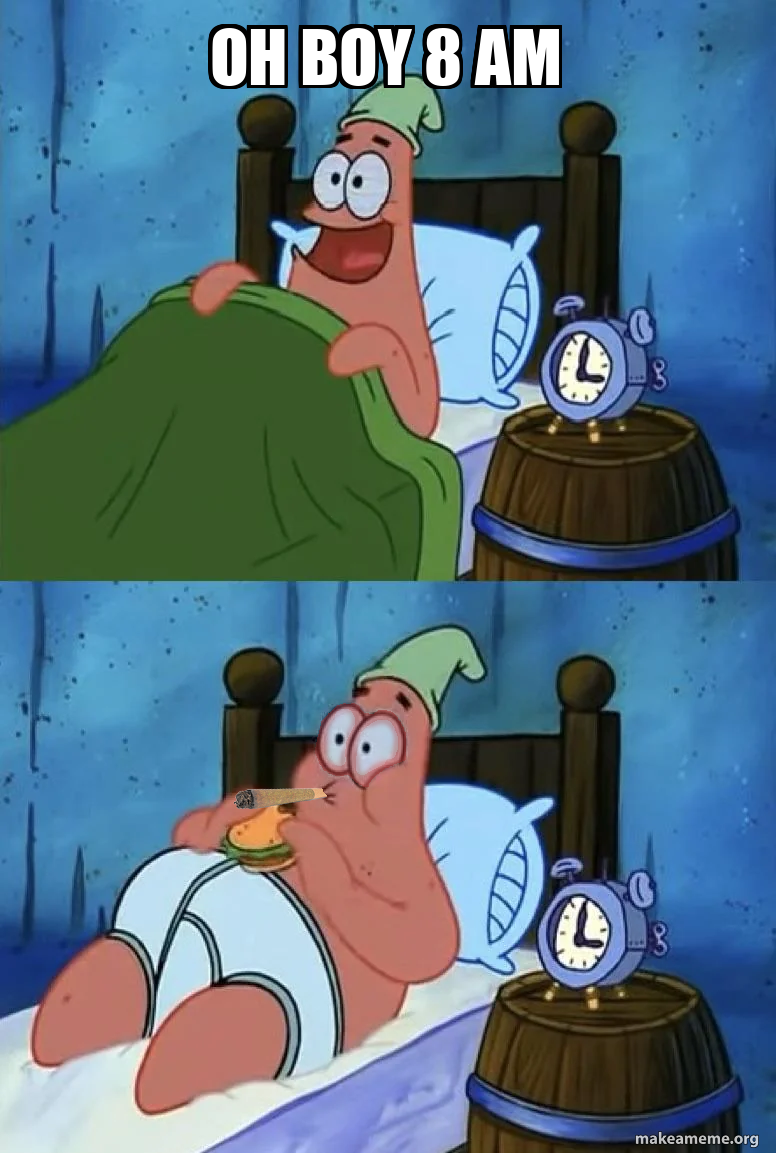 Oh Boy 8 AM Meme Generator