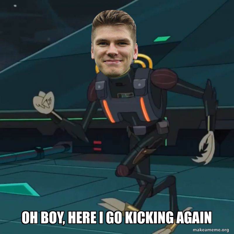 Oh boy, here I go kicking again Meme Generator