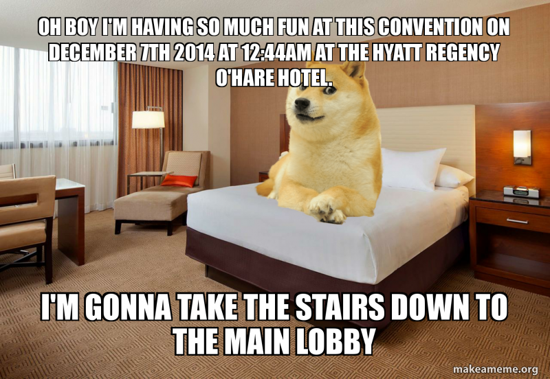 Oh boy I'm having so much fun at this convention on December 7th 2014 ...