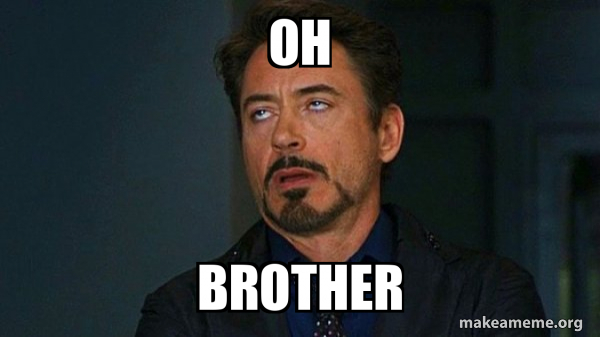 oh Brother - Tony Stark Eye Roll Meme Generator