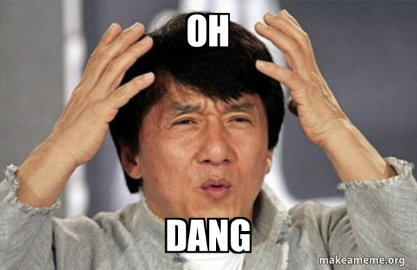 oh dang - Jackie Chan Why? Meme Generator