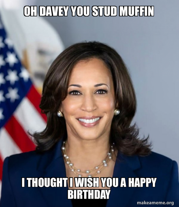 OH DAVEY YOU STUD MUFFIN I THOUGHT I WISH YOU A HAPPY BIRTHDAY - Kamala ...