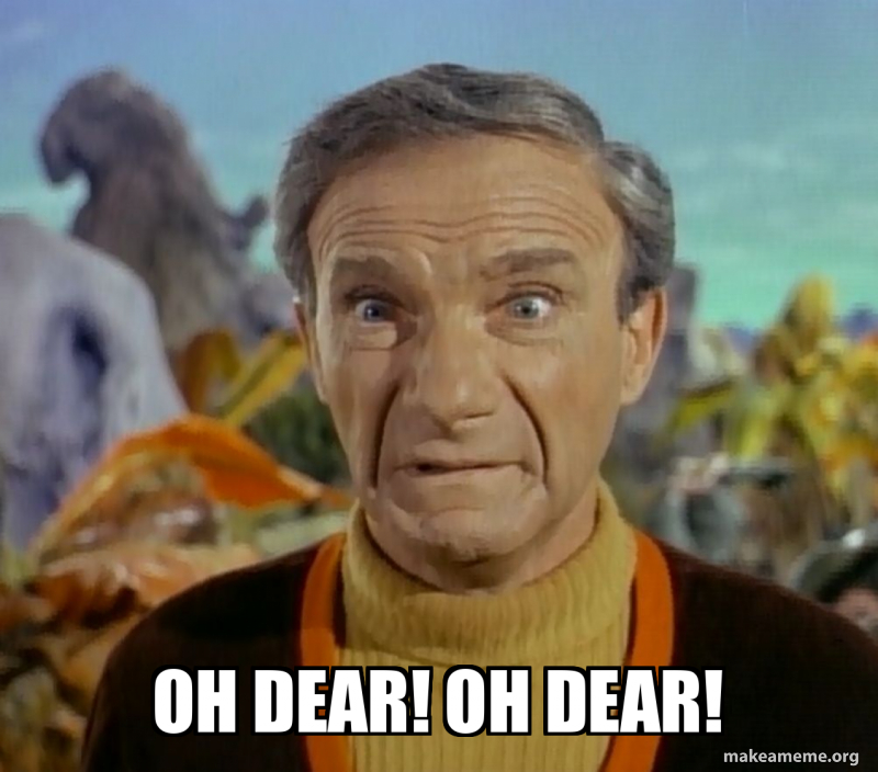 oh dear! oh dear! Meme Generator