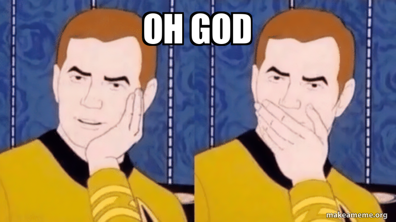 oh god Meme Generator