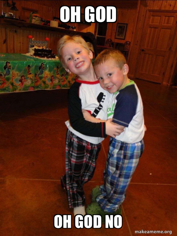 oh god oh god no Meme Generator
