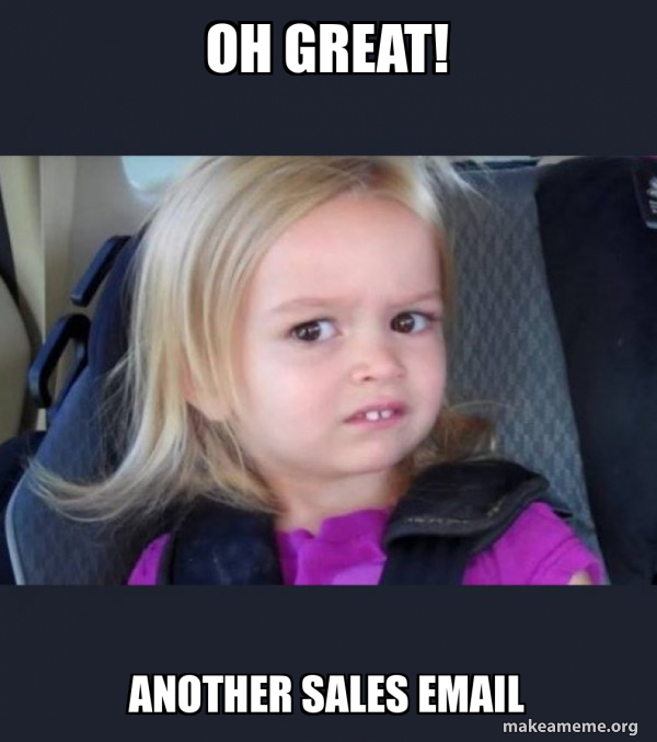 oh great! another sales email - Side-Eyes Chloe Meme Generator