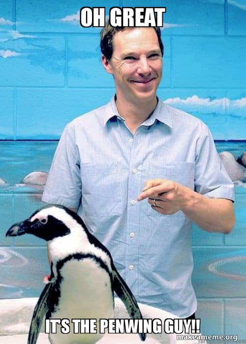 Oh Great It's the Penwing GuY!! Meme Generator