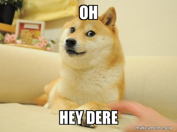 oh hey dere - Doge Meme Generator