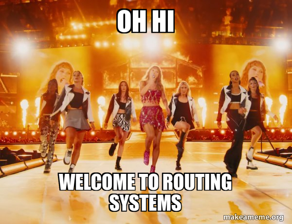 OH HI Welcome to routing systems - Swifties Taylor Swift Meme Generator