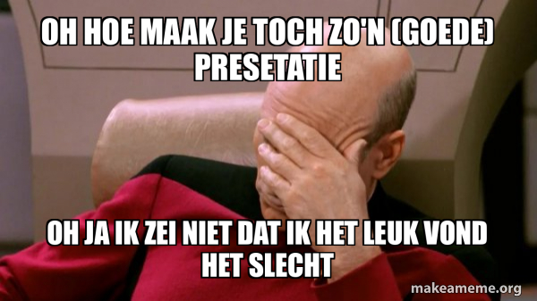 oh hoe maak je toch zo'n (goede) presetatie oh ja ik zei niet dat ik ...