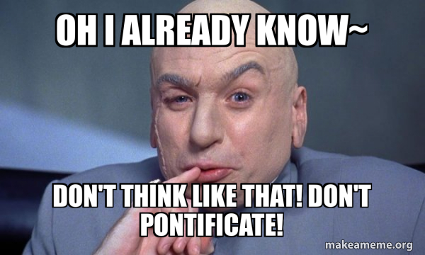 Oh I already know~ Don't Think like That! Don't pontificate! - You ...