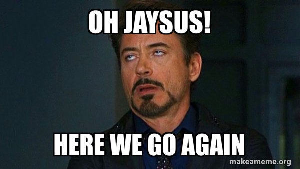Oh Jaysus! Here we go again - Tony Stark Eye Roll Meme Generator