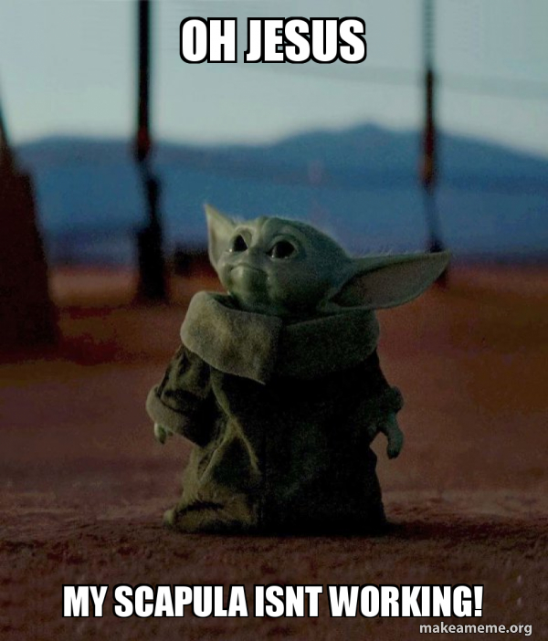 Oh Jesus My Scapula isnt working! - Baby Yoda Meme Generator