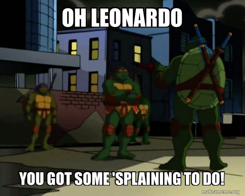 Oh Leonardo You got some 'splaining to Do! Meme Generator